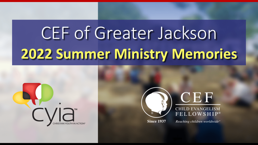 2022 CYIA Summer Ministry Memories – CEF of Greater Jackson
